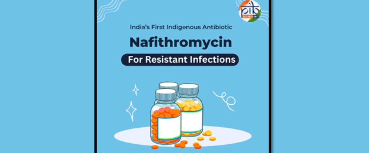 Nafithromycin: Country’s First Indigenous Antibiotic - BioPatrika