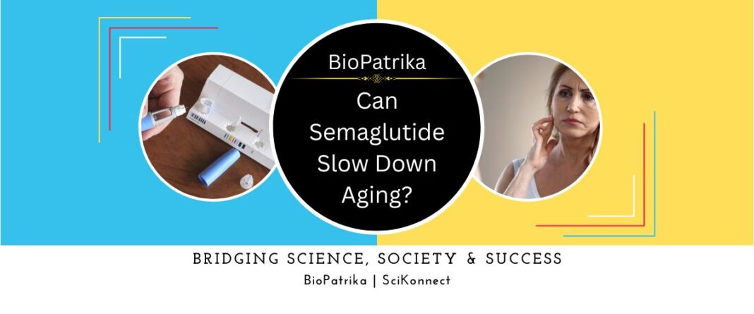 Can Semaglutide Slow Down Aging? | BioPatrika